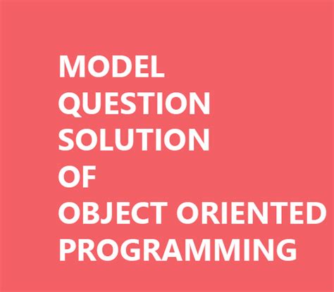 Model Question Solution Of Object Oriented Programming Csit Update