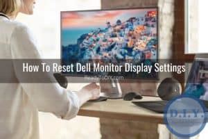 How To Reset Dell Monitor Ready To DIY