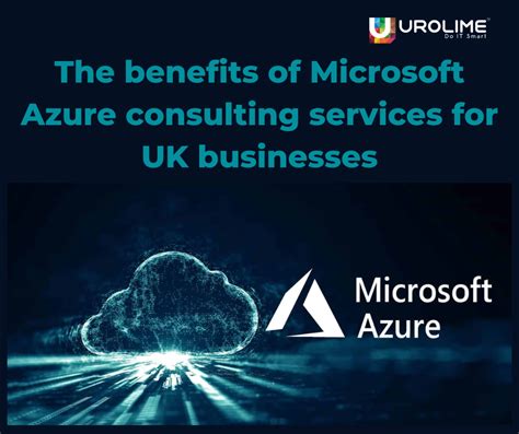 The Benefits Of Microsoft Azure Consulting Services For Uk Businesses