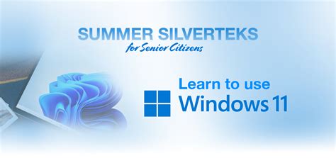 Starting June 9 Learn To Use Windows 11 In Summer Silverteks Colorado Futuretek