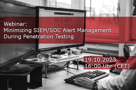 Webinar Minimizing Siem Soc Alert Management During Penetration Testing Genesis Swiss