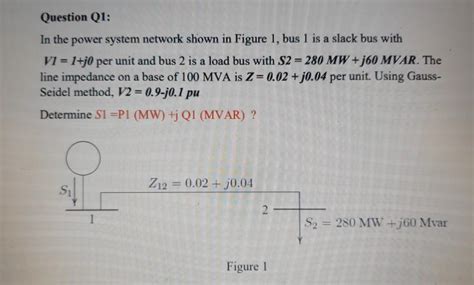 solved question q1 in the power system network shown in