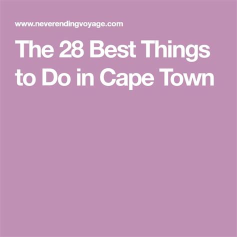 The 28 Best Things To Do In Cape Town Cape Town Things To Do Cape