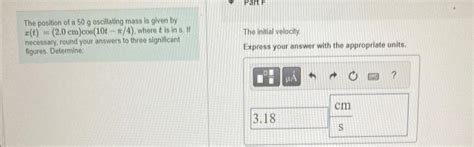 Solved The Position Of A 50 G Oscillating Mass Is Given By