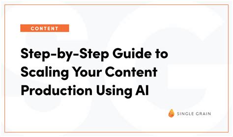 Step By Step Guide To Scaling Your Content Production Using Ai