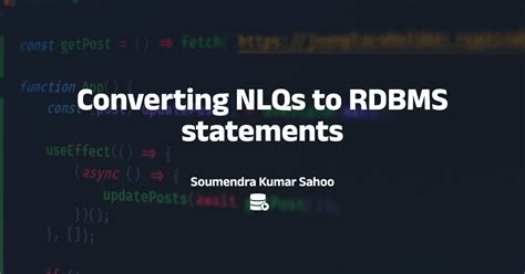 Soumendra Kumar Sahoo • Converting Nl Queries To Rdbms Statements