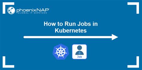 How To Run Kubernetes Jobs Phoenixnap Kb