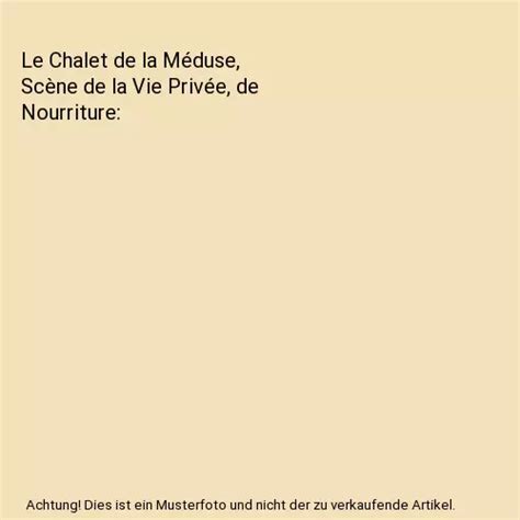 Le Chalet De La M Duse Sc Ne De La Vie Priv E De Nourriture Lambert Thibou Eur Picclick Fr
