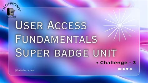 User Access Fundamentals Superbadge Unit 3 Additional User Access Youtube
