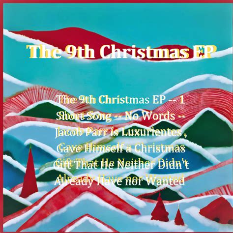 The 9th Christmas Ep 1 Short Song No Words Jacob Parr Is Luxurientes Gave Himself A