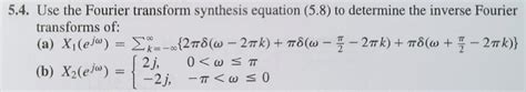 Solved 5 4 Use The Fourier Transform Synthesis Equation