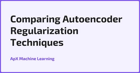 Comparing Autoencoder Regularization Techniques