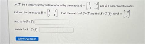 Let T Be A Linear Transformation Induced By The