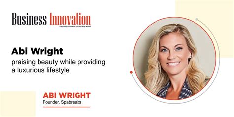 Abi Wright Praising Beauty While Providing A Luxurious Lifestyle Business Innovation