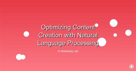 Unlock The Power Of Natural Language Processing In Content Creation