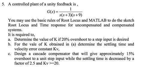 Solved A Controlled Plant Of A Unity Feedback Is 1 Tls Ss3s9