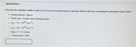 Solved Calculate The Depletion Width In Units Of Cm In An