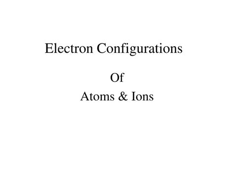 PPT Electron Configurations PowerPoint Presentation Free Download ID 9240182