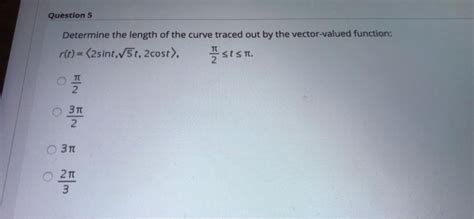 solved question 5 determine the length of the curve traced