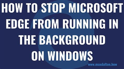 Optimize Windows Performance Stop Microsoft Edge Background Processes