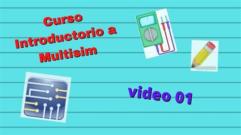 Curso Multisim 01 Introducción Youtube