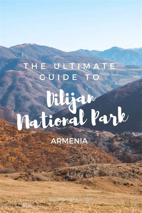 The Ultimate Guide To Dilijan National Park Armenia Beyond Wild Places