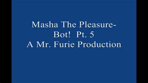 Masha The Masturbation Pleasure Bot Pt 5 1920720 Large File Furies