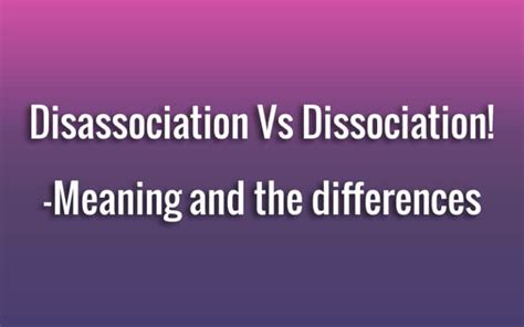 Disassociation Vs Dissociation Information For Purpose Be Creative
