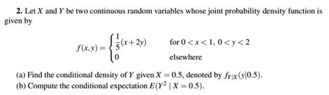 Solved 2 Let X And Y Be Two Continuous Random Variables Whose Joint