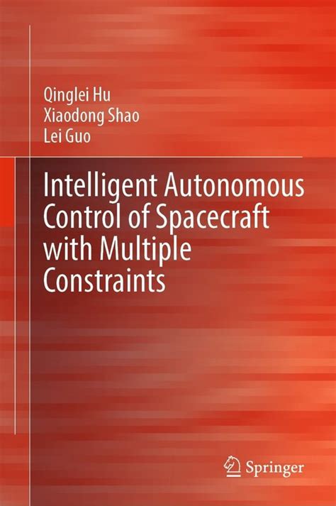 Intelligent Autonomous Control Of Spacecraft With Multiple Constraints Ebook