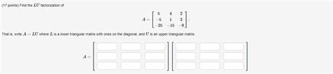 solved 17 points find the lu factorization of