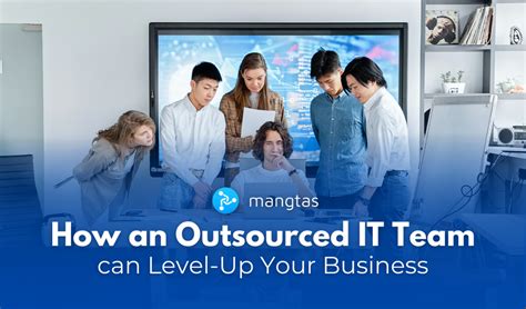 How An Outsourced It Team Can Level Up Your Business