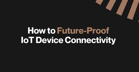 Future Proofing Iot Device Connectivity 10 Tips Onomondo