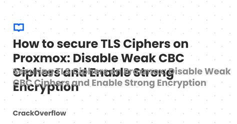 How To Secure Tls Ciphers On Proxmox Disable Weak Cbc Ciphers And Enable Strong Encryption