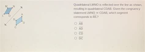 Solved Quadrilateral Lmno Is Reflected Over The Line As Shown