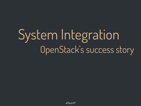 System Integration Openstacks Success Story Speaker Deck