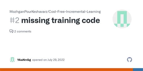 Missing Training Code · Issue 2 · Mozhganpourkeshavarzcost Free Incremental Learning · Github