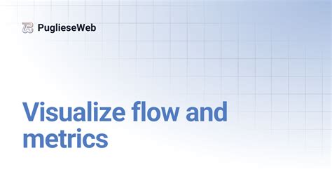 Visualize Flow And Metrics Puglieseweb