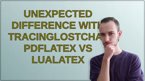 Tex Unexpected Difference With Tracinglostchars Pdflatex Vs Lualatex