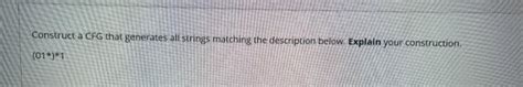 Solved Construct A Cfg That Generates All Strings Matching
