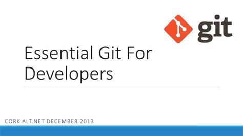 Ppt Essential Git For Developers Powerpoint Presentation Free Download Id1578651