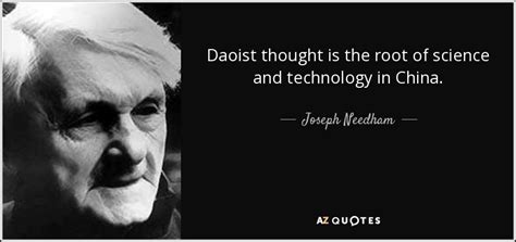 Joseph Needham Quote Daoist Thought Is The Root Of Science And
