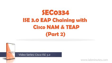 How To Configure Ise 30 Eap Chaining With Cisco Nam And Teap Part 2