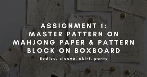 Assignment 1 Master Pattern On Mahjong Paper And Pattern Block On Boxboard