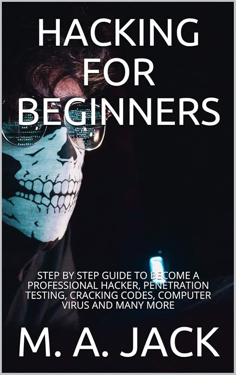 Hacking For Beginners Step By Step Guide To Become A Professional