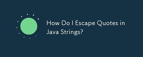 如何轉義 Java 字串中的引號？ Java教程 Php中文網
