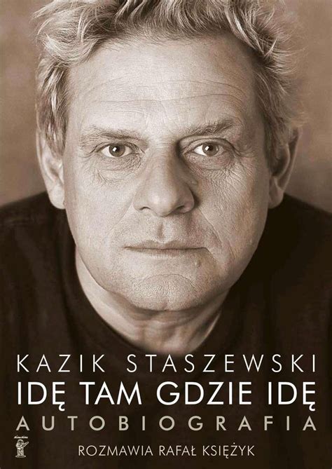 Idę Tam Gdzie Idę Autobiografia Ebook Epub Staszewski Kazik