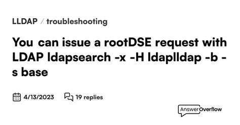 You Can Issue A Rootdse Request With Ldap `ldapsearch X H Ldaplldap B S Base` Lldap