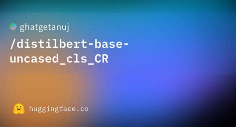 Ghatgetanujdistilbert Base Uncasedclscr · Hugging Face
