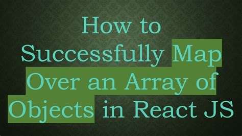How To Successfully Map Over An Array Of Objects In React Js Youtube